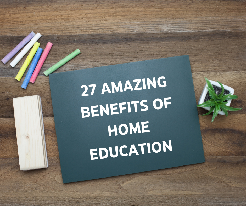 27 Amazing Benefits of Home Education - Liberated to Learn