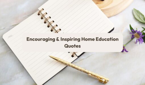 30 Encouraging and Inspiring Home Education Quotes