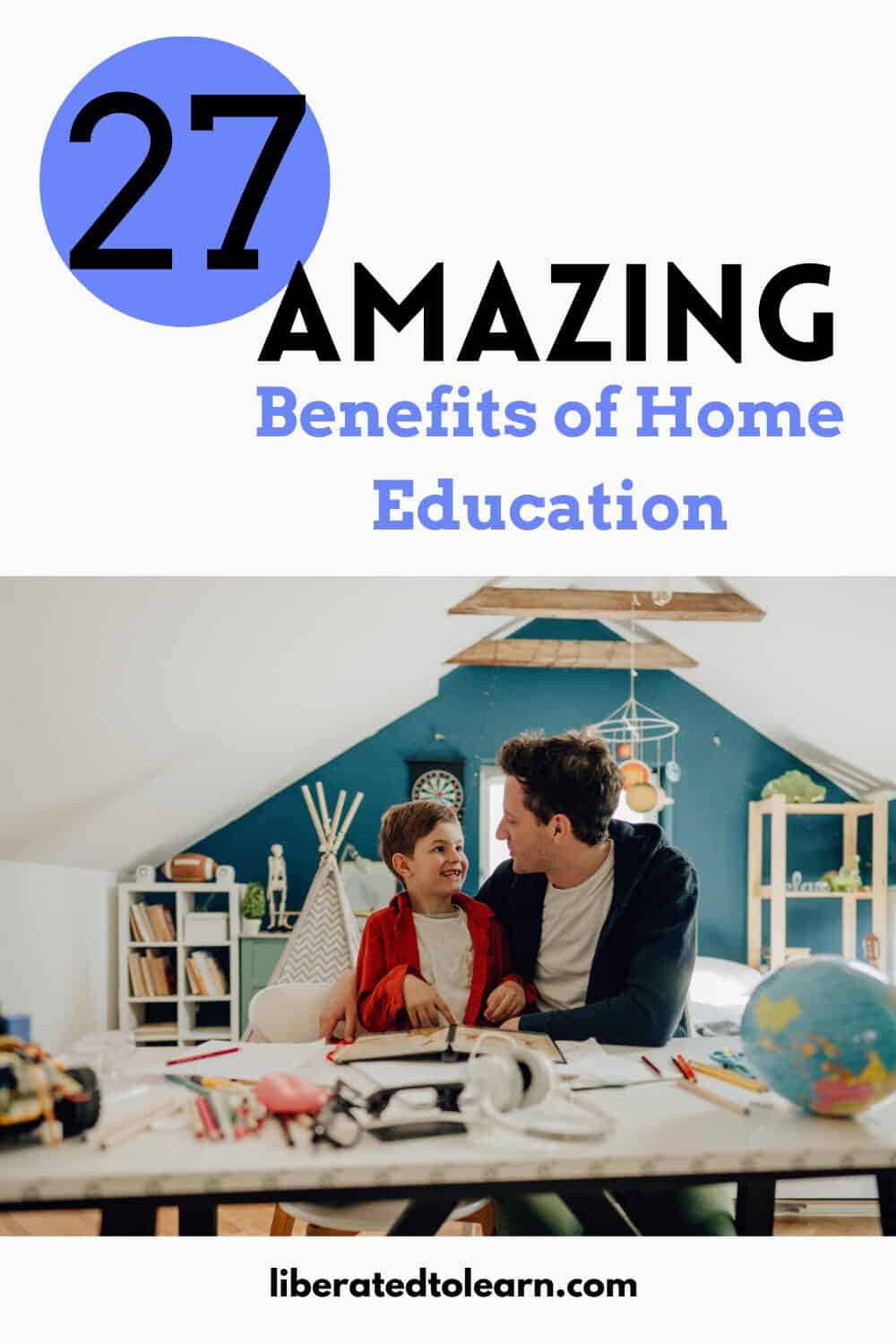 27 Amazing Benefits of Home Education - Liberated to Learn