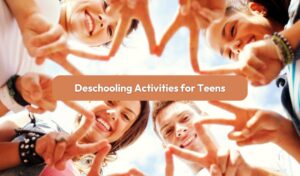 40 Deschooling Activities That Teens Will Love