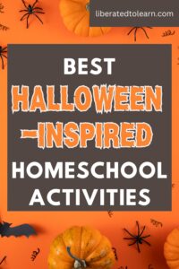 Best Halloween-Inspired Homeschool Activities - Liberated to Learn