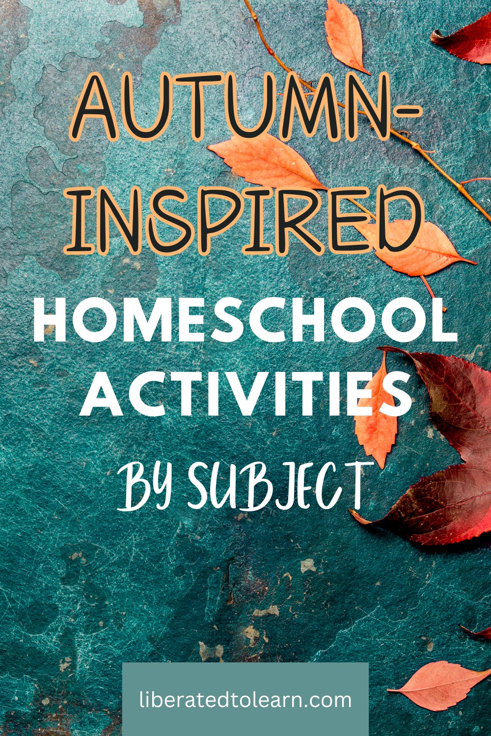 Autumn-Inspired Homeschool Activities (By Subject) - Liberated to Learn