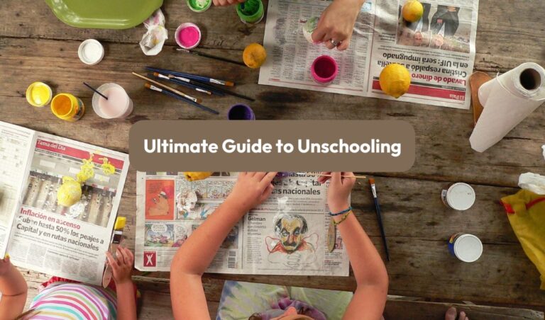Ultimate Guide to Unschooling - Liberated to Learn