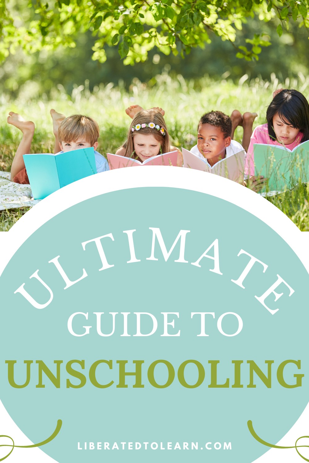 Ultimate Guide to Unschooling - Liberated to Learn