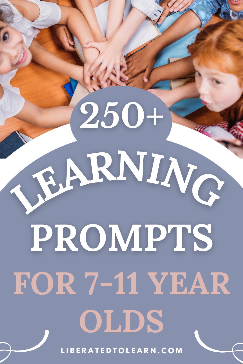 250+ Learning Prompts for 7-11 Year Olds